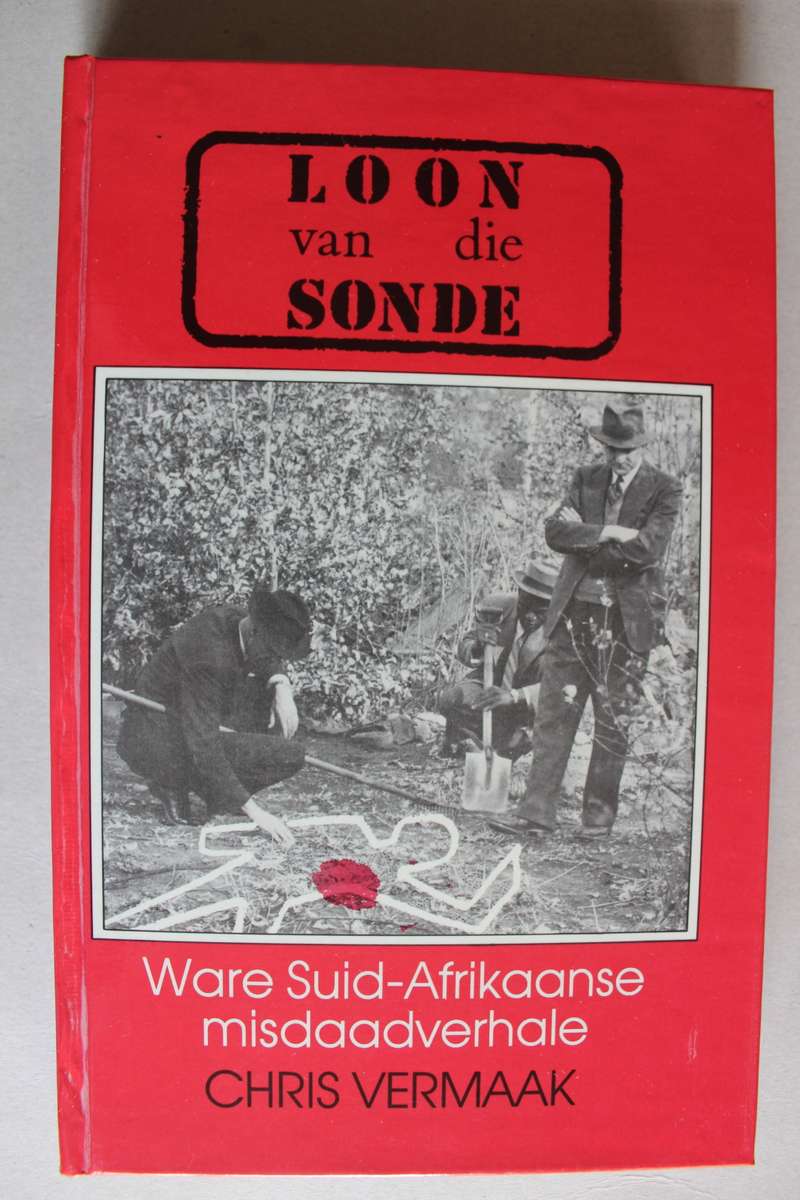 Afrikaans Non-Fiction - Loon van die Sonde - Ware Suid-Afrikaanse misdaadverhale - Chris Vermaak ...